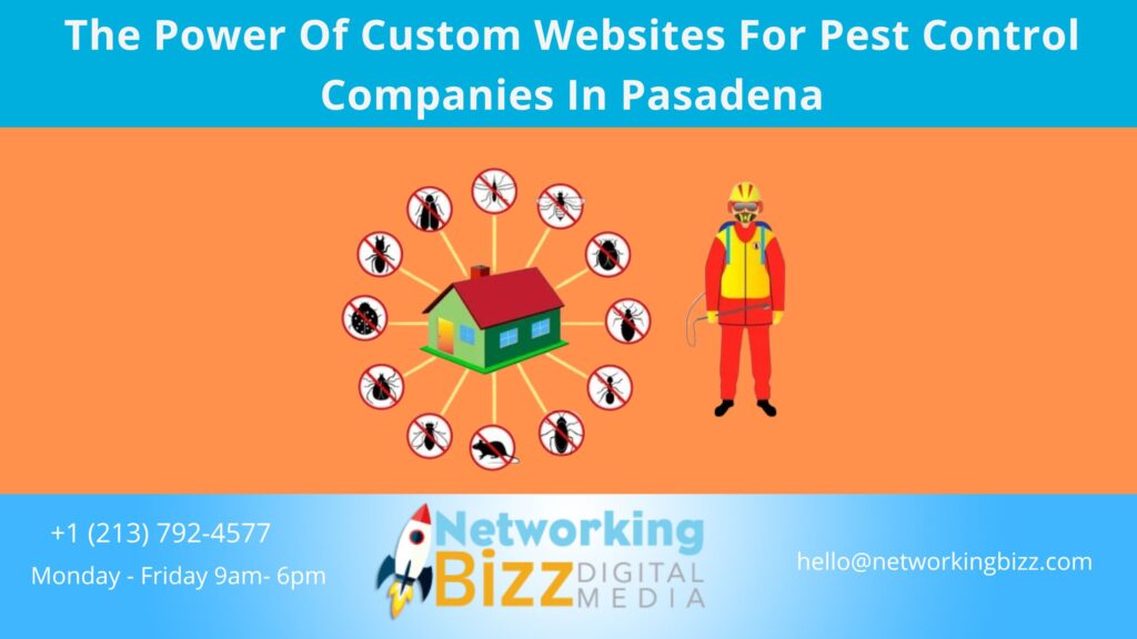 The Power Of Custom Websites For Pest Control Companies In Pasadena